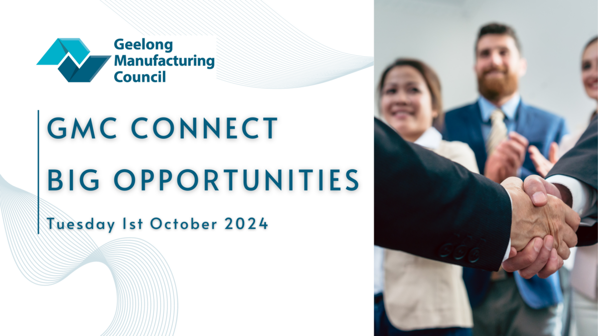 GMC Connect: Big Opportunities - Geelong Manufacturing Council